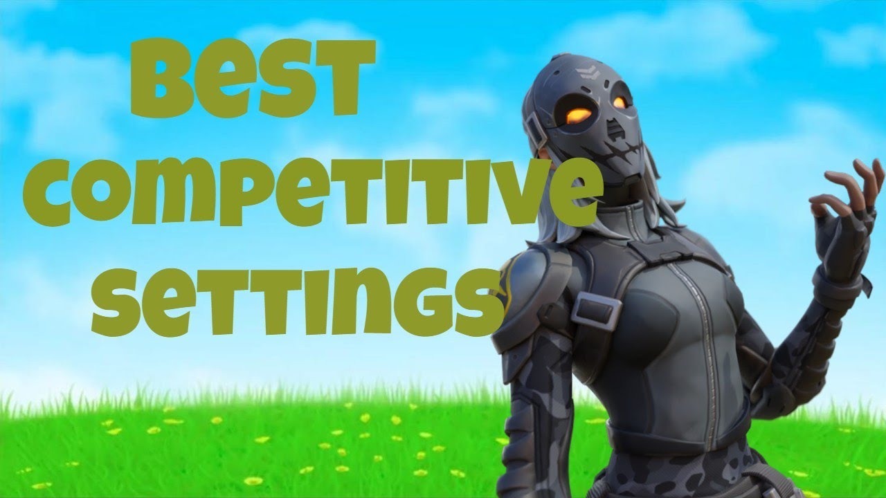 BEST COMPETITIVE SETTINGS IN FORTNITE - YouTube