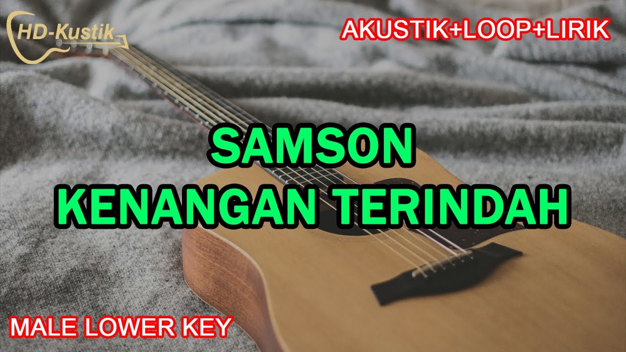 SAMSON - KENANGAN TERINDAH | KARAOKE AKUSTIK+LOOP+LIRIK | MALE LOWER ...