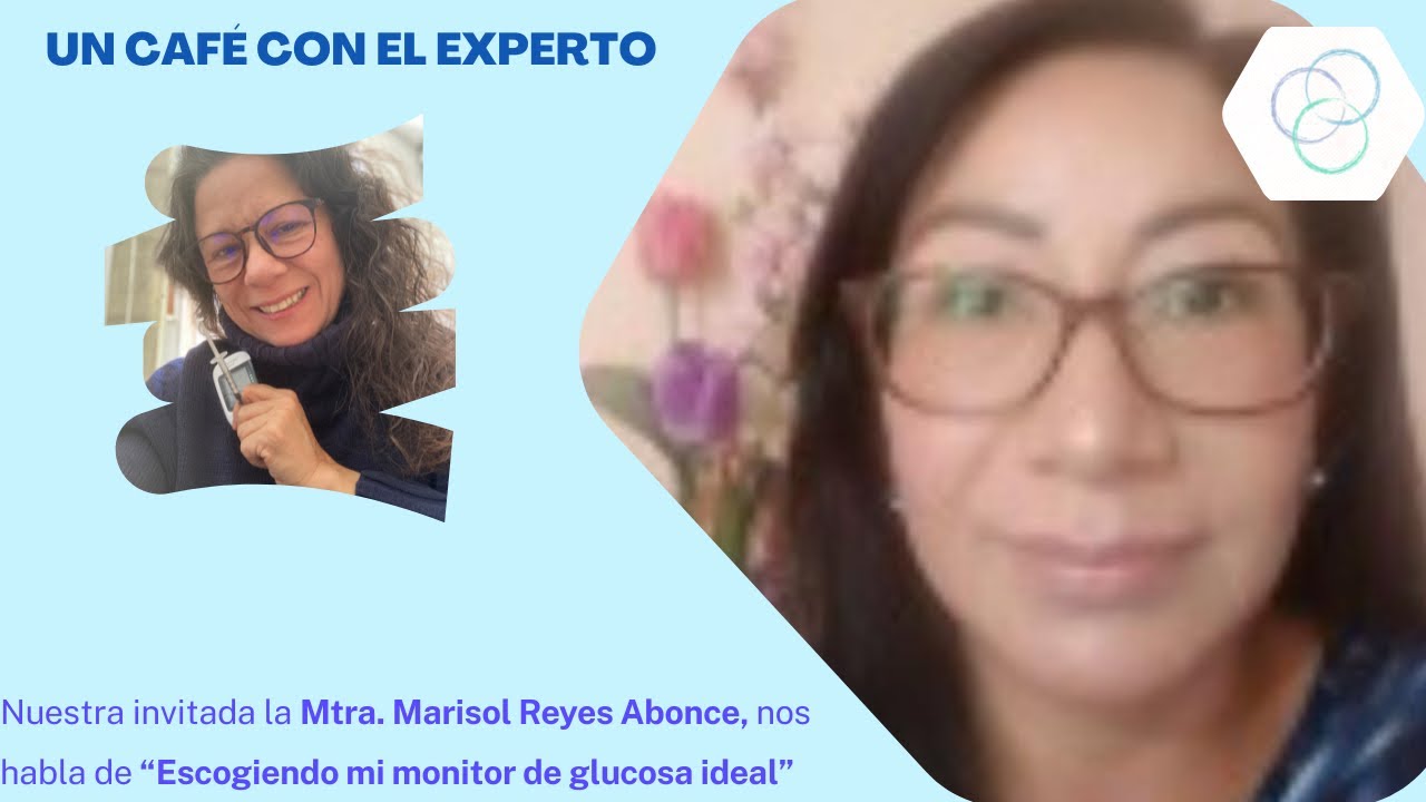 "Escogiendo mi monitor de glucosa ideal" - Un Café con la Mtra. Marisol ...