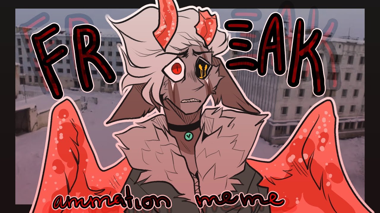 FREAK - animation meme - - YouTube
