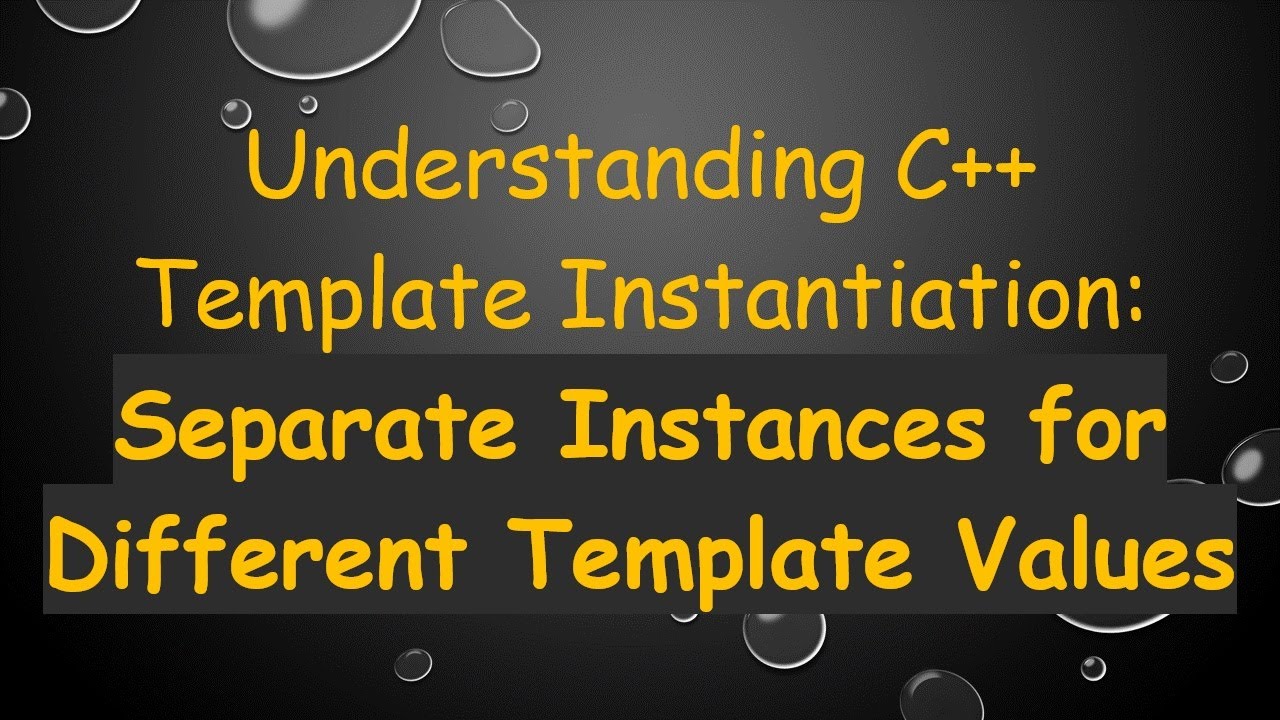 Understanding C++ Template Instantiation: Separate Instances for Different Template Values - YouTube