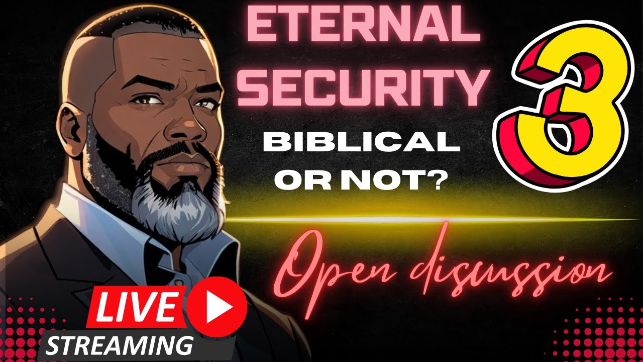 Open Discussion (PART 3): Is Eternal Security Biblical? - YouTube