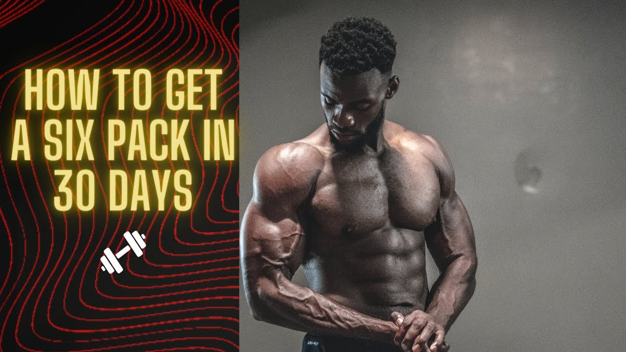 How to Get a Six Pack in 30 Days: The Ultimate Guide to Abs ...