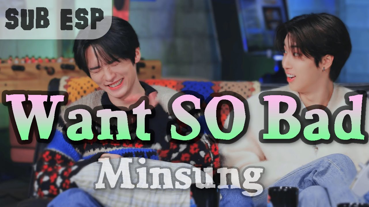 Minsung - Want SO Bad [FMV] ━ Sub Español - YouTube