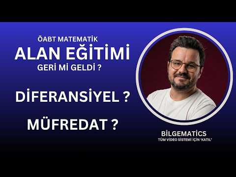 ÖABT MATEMATİK ALAN EĞİTİMİ GERİ Mİ GELDİ? DİFERANSİYEL VAR MI? VE SİSTEM HAKKINDA DİĞER SORULARINIZ
