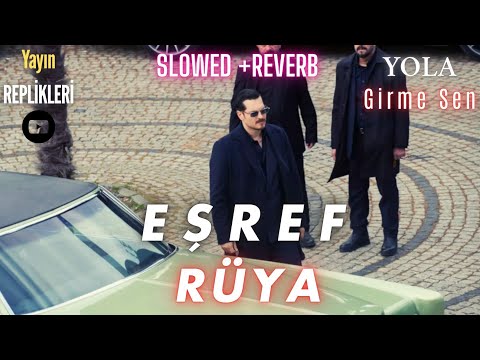 Cem Yıldız & Doğukan Polat - Yola Girme Sen Slowed+Reverb (Eşref Rüya 7.Bölüm Müzik)
