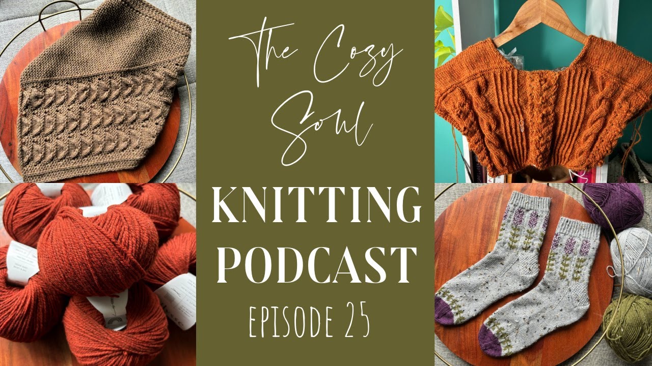 The Cozy Soul Knitting Podcast - Episode 25 | coastland cowl, blooming ...