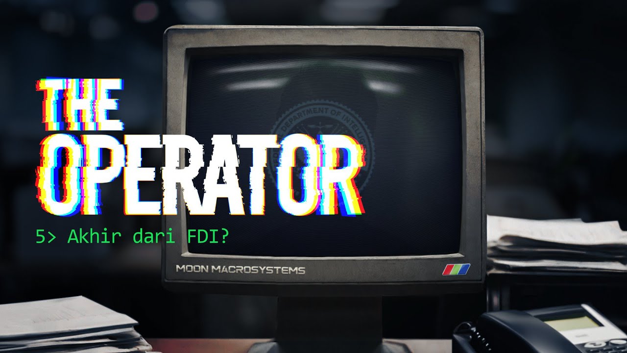 AKHIR DARI FDI? - THE OPERATOR Indonesia #5 - YouTube