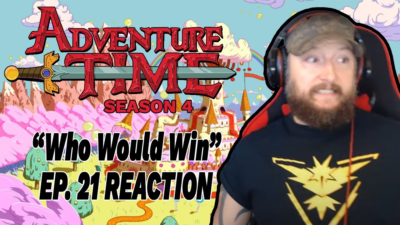 ADVENTURE TIME SEASON 4 EPISODE 21 WHO WILL WIN REACTION!!! - YouTube