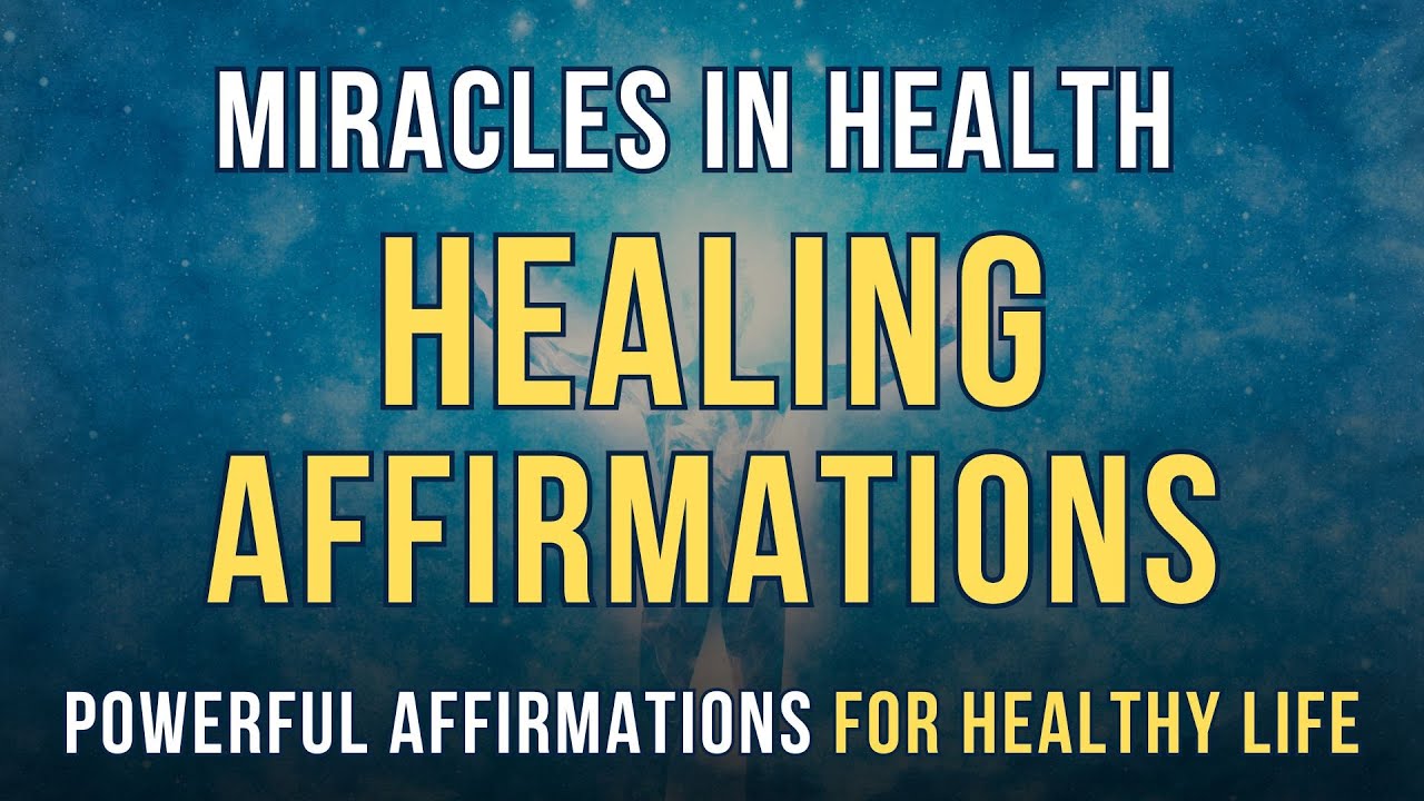 Miracles in Health 🌿 Healing Affirmations for a Healthy Life - YouTube