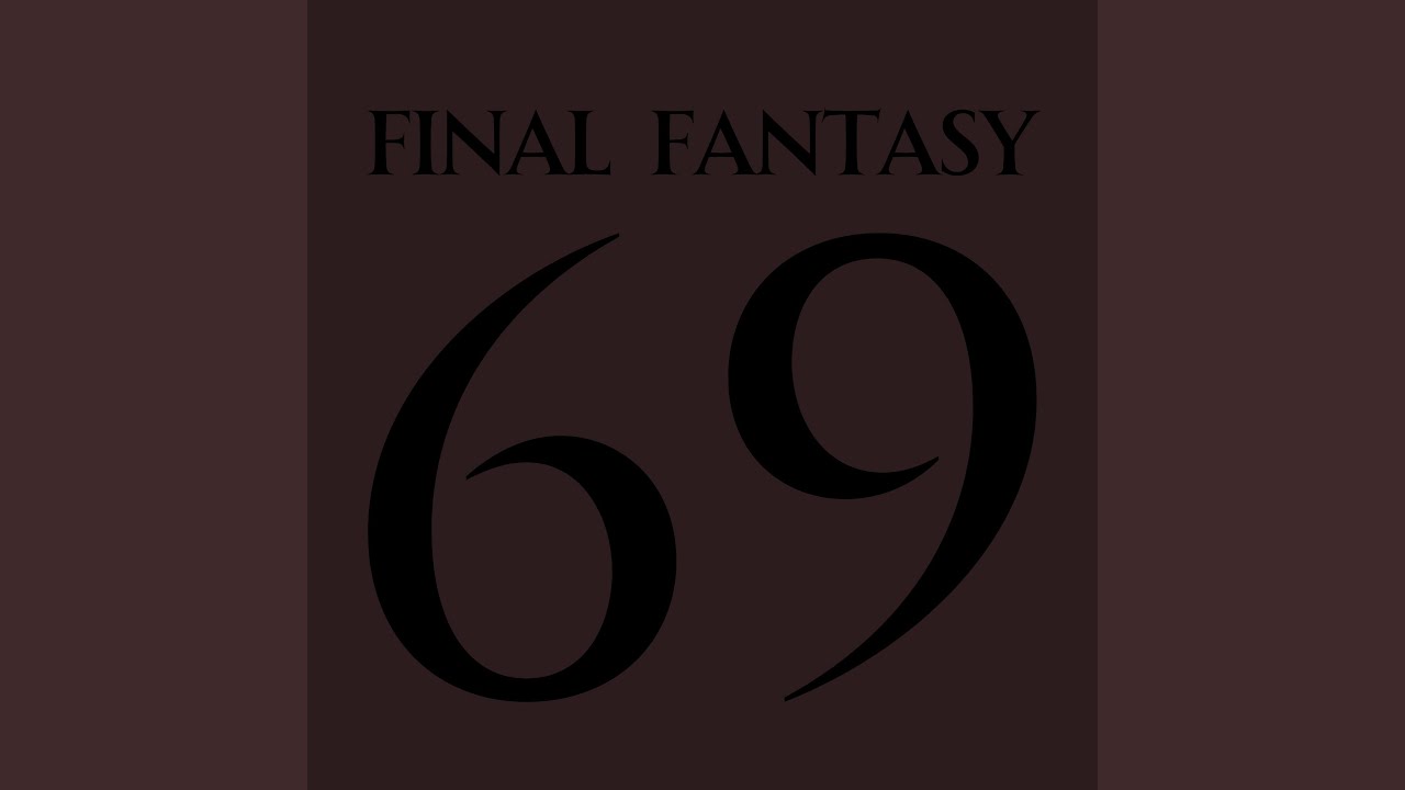 FINAL FANTASY 69 - YouTube