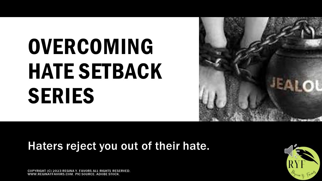 Overcoming Hate Setback Series: Haters Reject You Out of Their Hate ...