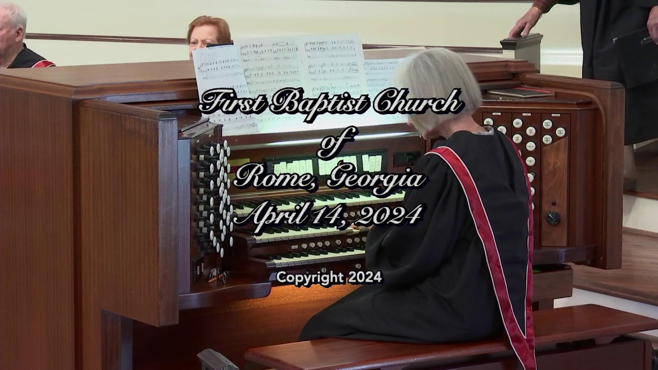 First Baptist Church of Rome: Sunday, April 14th, 2024 - YouTube