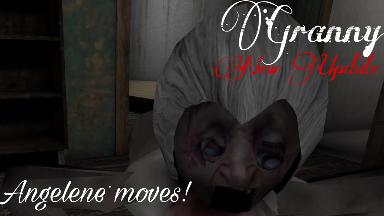 Angelene moves in GRANNY! ••Granny new Update•• - YouTube