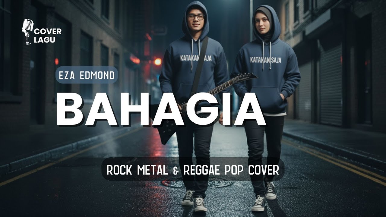 🎵 Eza Edmond – Bahagia | Rock Metal & Reggae Pop Cover (Male & Female ...