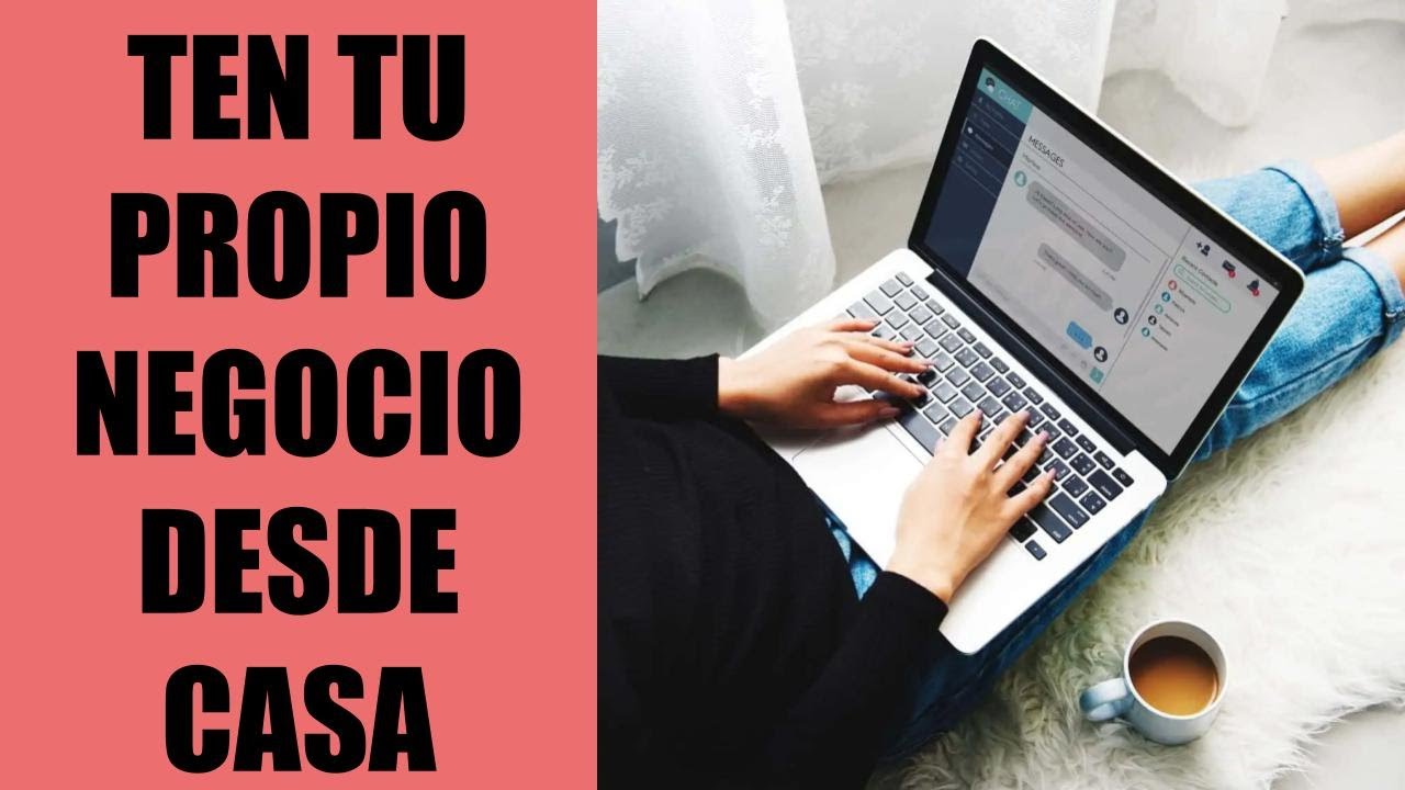 TEN TU PROPIO NEGOCIO DESDE CASA - YouTube