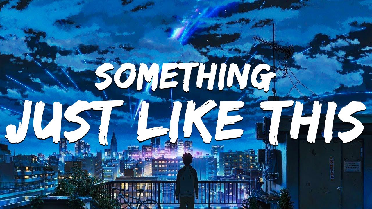 Something Just Like This - The Chainsmokers & Coldplay ( Lyrics ...