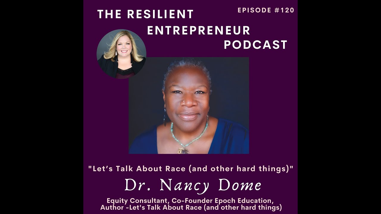 EP 120 | Dr. Nancy Dome - Let’s Talk About Race (and other hard things ...