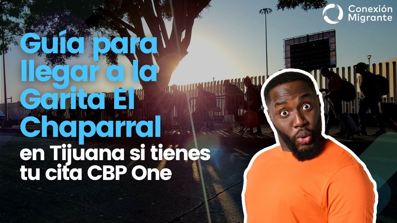 Guía para llegar a la Garita El Chaparral en Tijuana si tienes tu cita ...