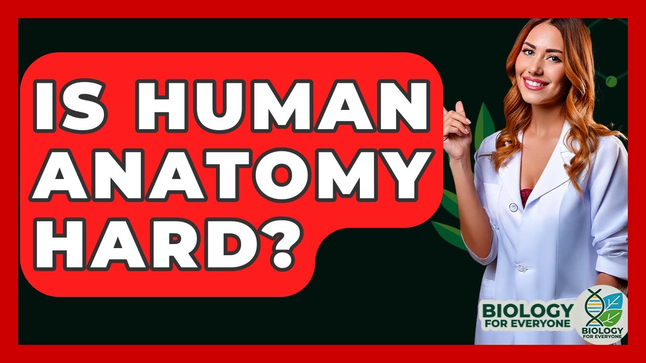 Is Human Anatomy Hard? - Biology For Everyone - YouTube