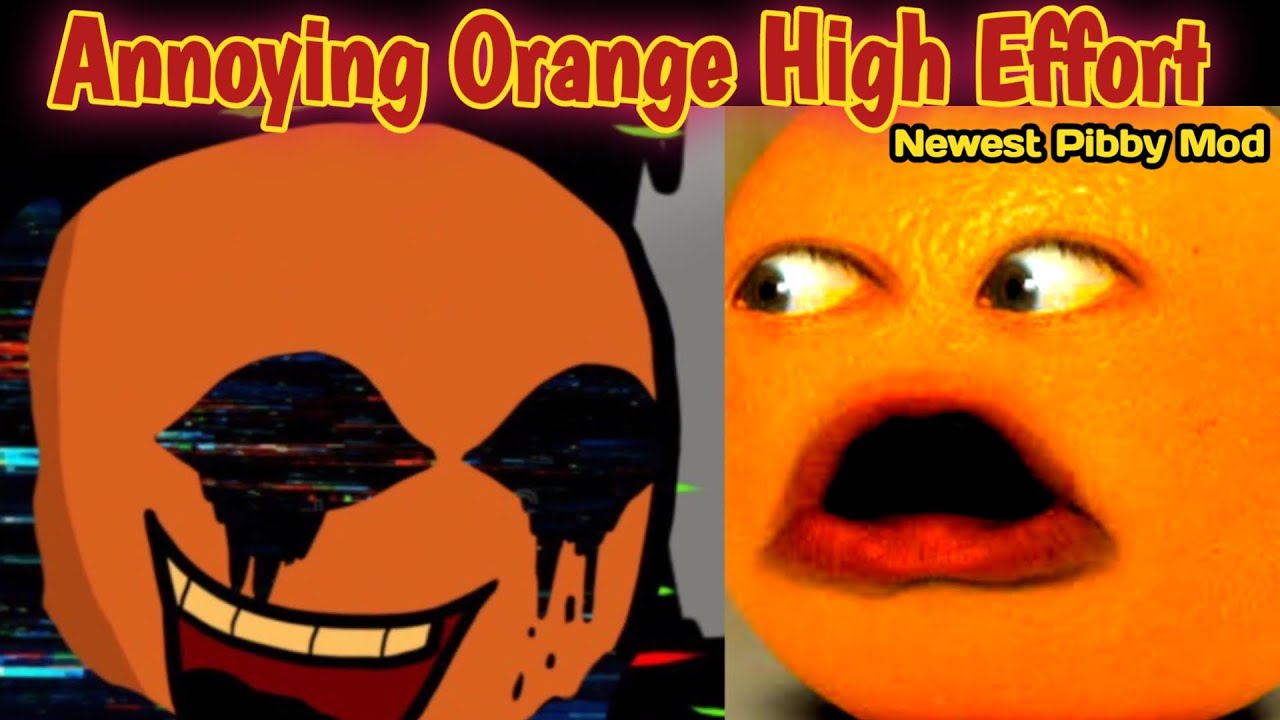 NEWEST PIBBY MOD I FNF Vs Vs Pibby Annoying Orange HIGH EFFORT | Vs ...