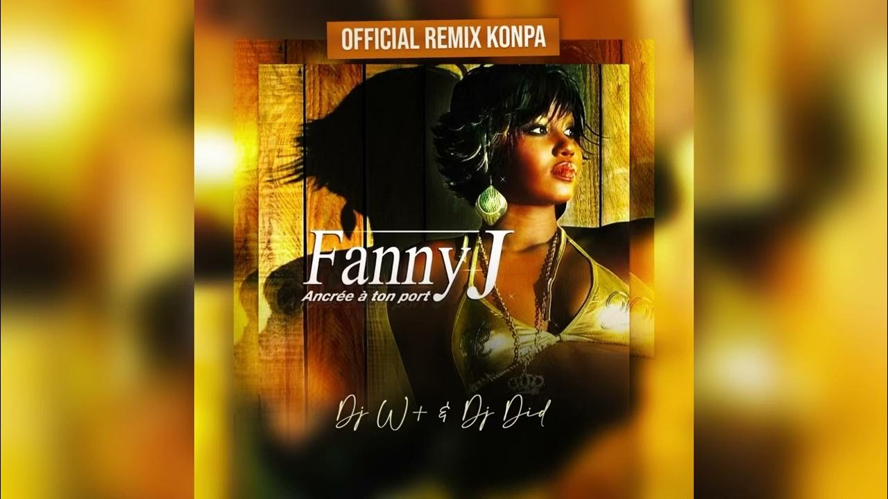 ANCRÉE À TON PORT - FANNY J _DJ W+ & DJ DID(Remix Kompa Gouyad 2023) - YouTube
