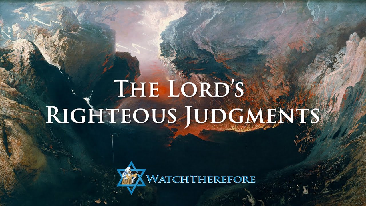 The Lord's Righteous Judgments | Watch Therefore - YouTube