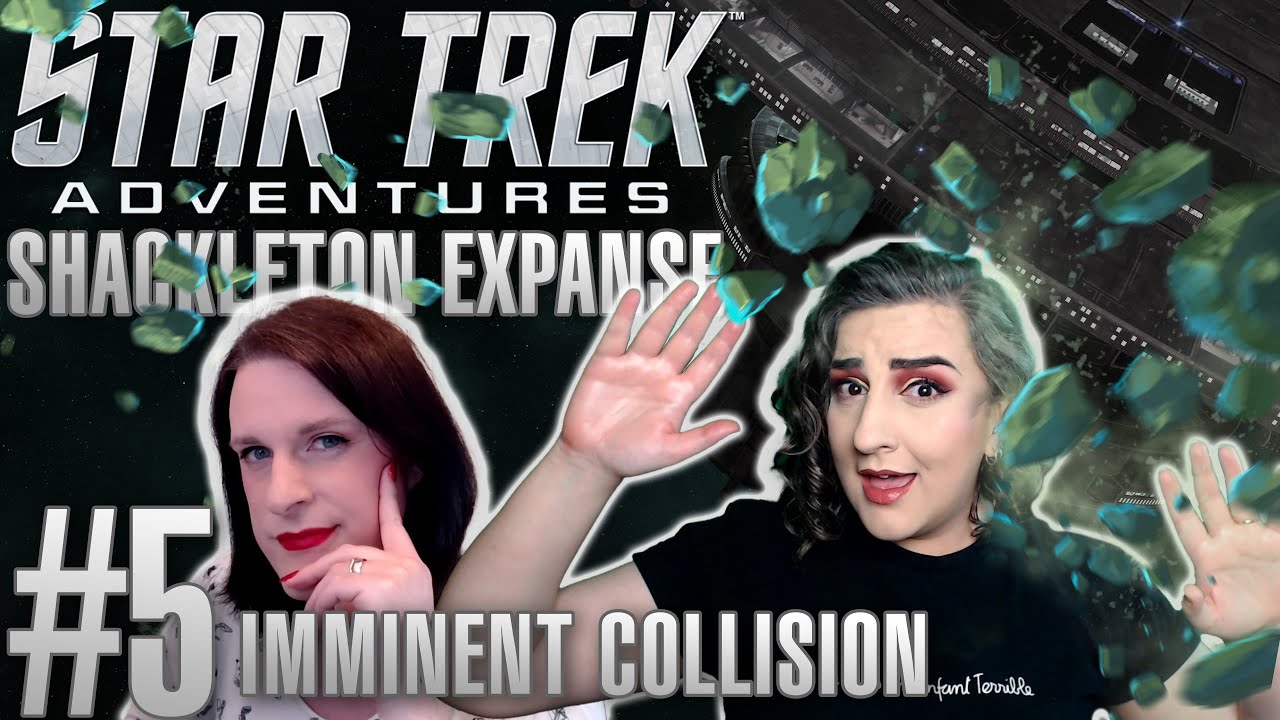 Star Trek Adventures - Shackleton Expanse - Part 5: Imminent Collision ...