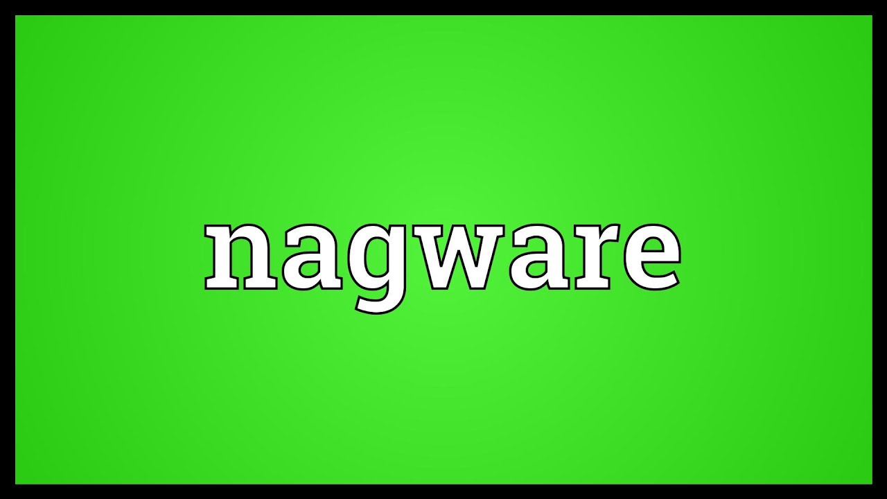 Nagware Meaning - YouTube