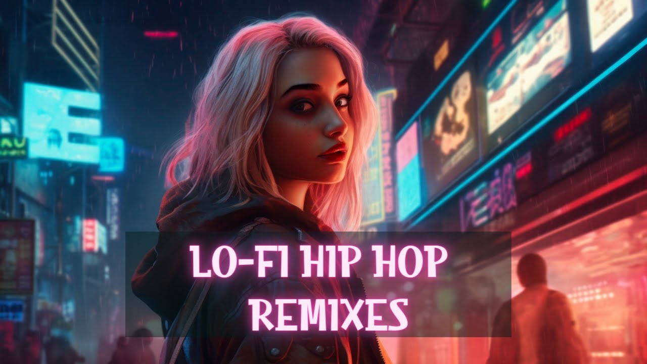 Chill and Laid-Back Lo-Fi Hip Hop Remixes | Relax to Jazzy Beats and ...