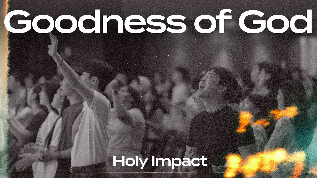 Goodness of God - Holy Impact - YouTube