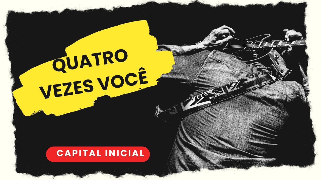 Quatro Vezes Você - Capital Inicial - YouTube