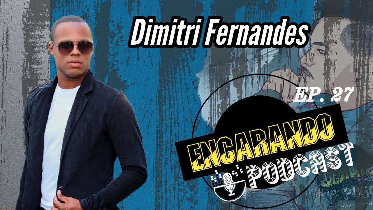 EPISÓDIO 027 - ENCARANDO PODCAST - DIMITRI FERNANDES - YouTube