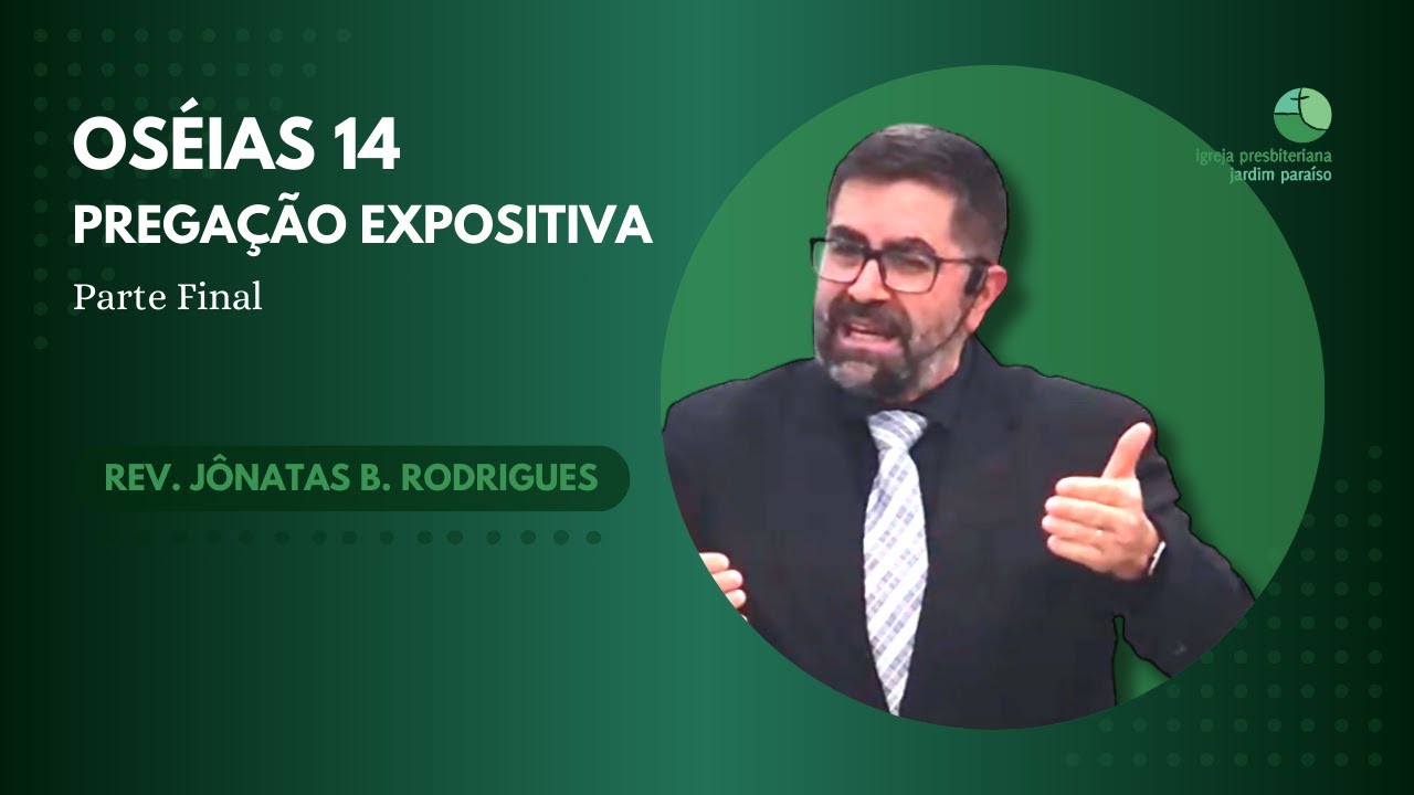 Pregação Expositiva — Oséias14 | Rev. Jônatas B. Rodrigues - YouTube