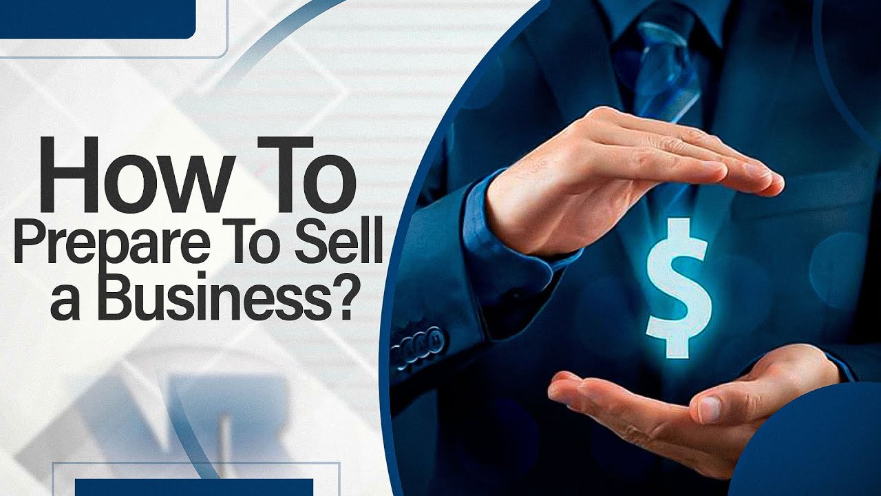 How To Prepare To Sell A Business? - YouTube