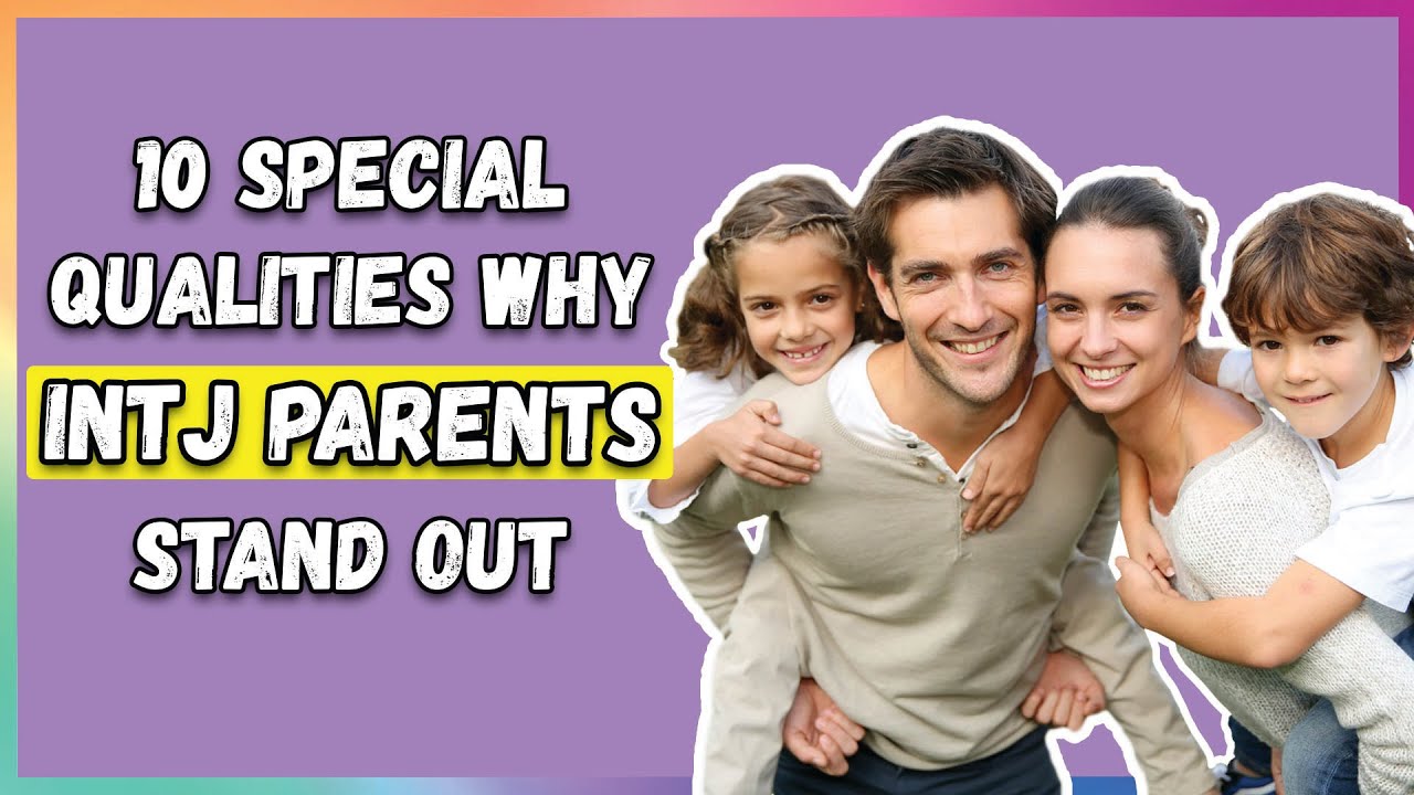 Celebrating 10 Unique Attributes That Make INTJ Parents Shine - YouTube