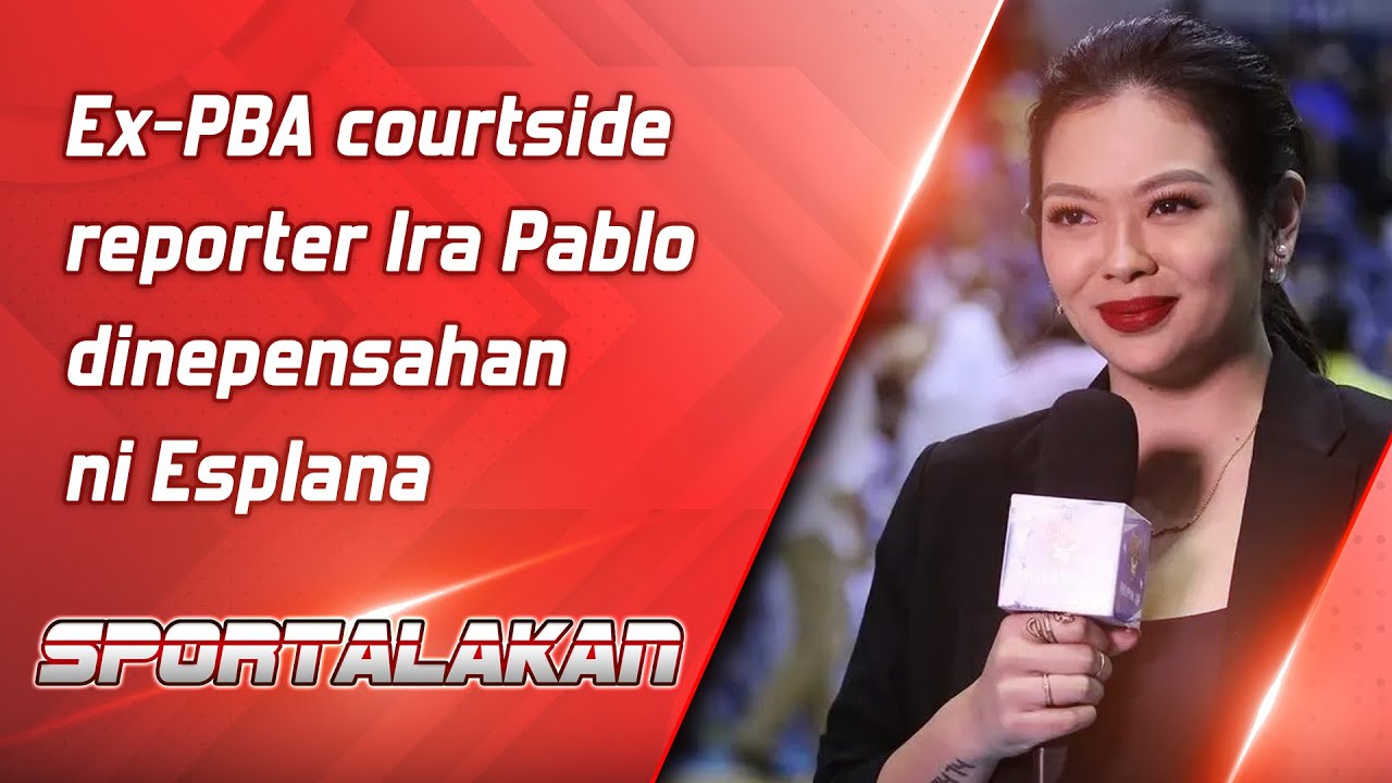Ex-PBA courtside reporter Ira Pablo dinepensahan ni Esplana | SPORTALAKAN QUICKIE - YouTube