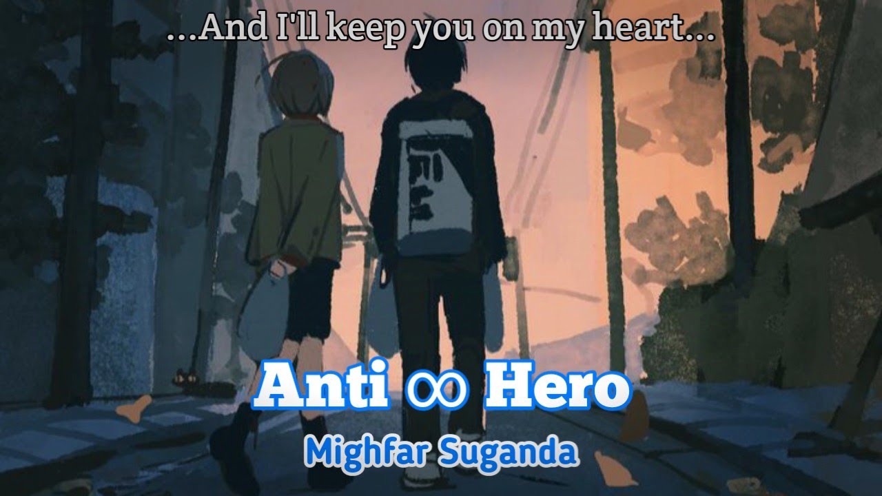Mighfar Suganda - Anti ∞ Hero | Lyrics - YouTube