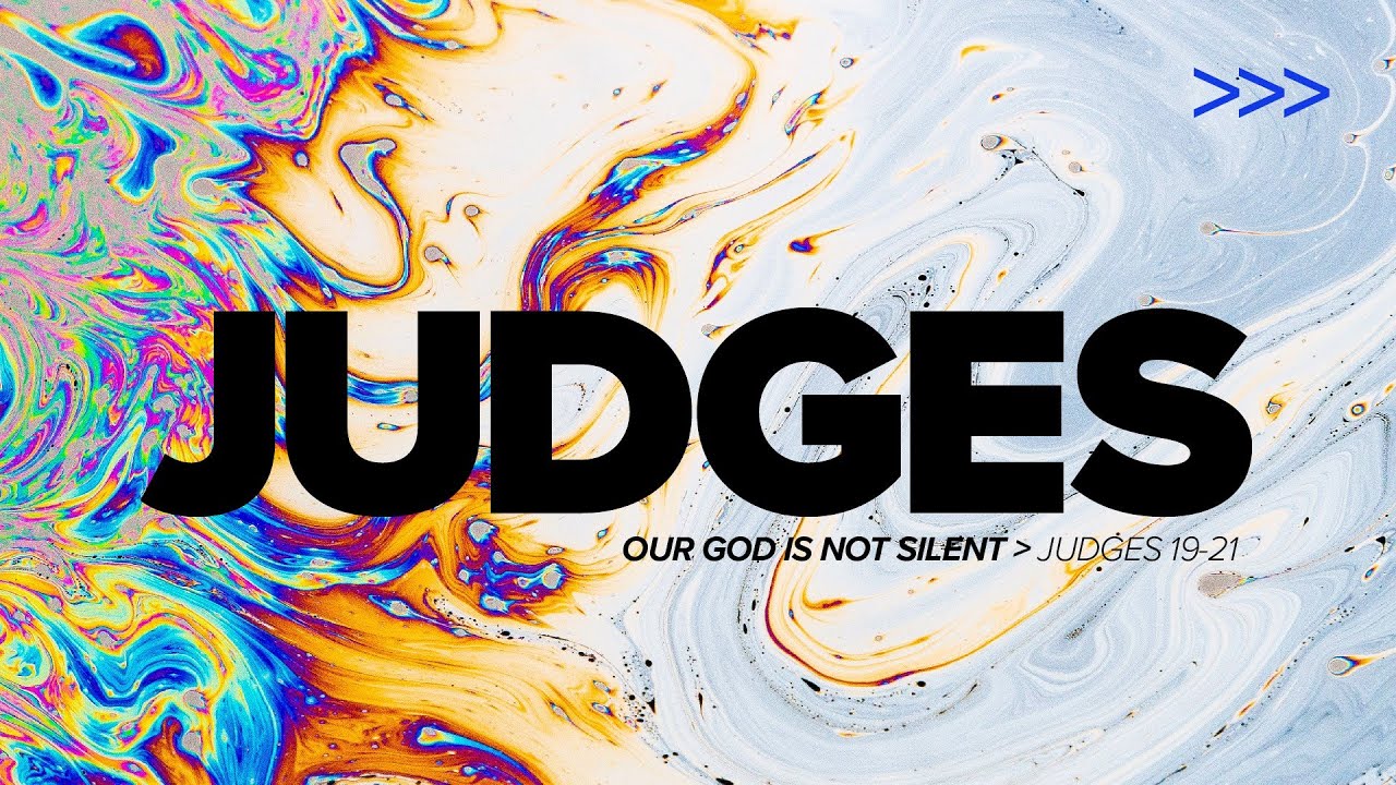Judges: Our God Is Not Silent (Judges 19-21) - YouTube