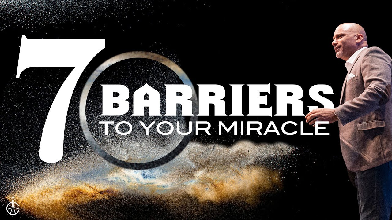 "Seven Barriers to Your Miracle" - Teaching Only - Bishop Derek Grier ...