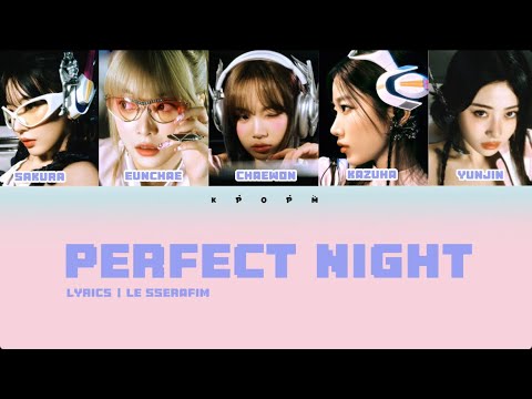 LE SSERAFIM (르세라핌) ‘Perfect Night’ Color Coded Lyrics - YouTube