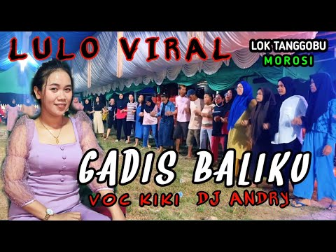 ▶️VIRAL LAGU LULO◀️GADIS BALIKU🔰WITH VOC KIKI FT DJ ANDRY➡️TANGGOBU PAKU JAYA