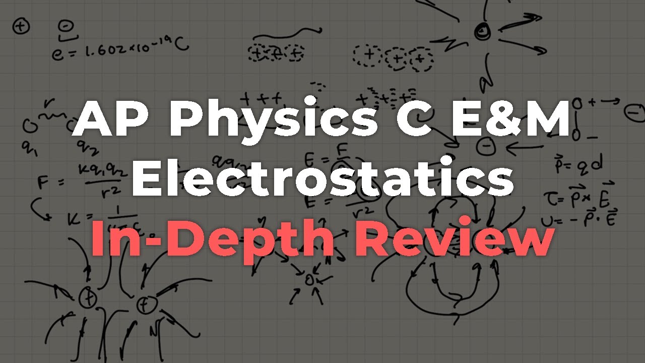 AP Physics C E&M - Electrostatics In-Depth - YouTube