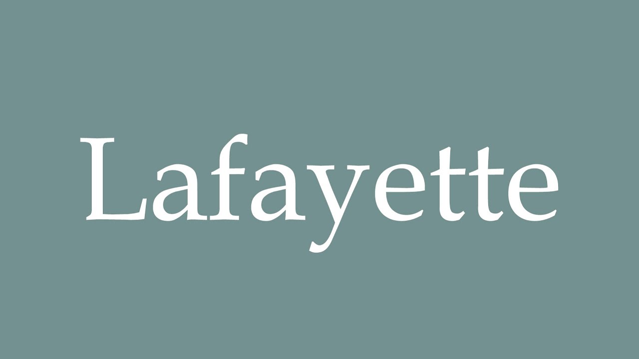 How to pronounce ''Lafayette'' in French - YouTube