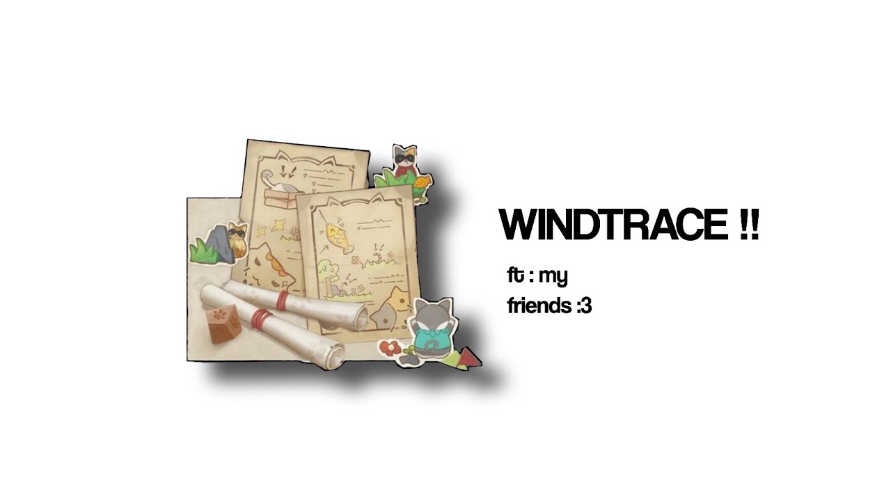 windtrace !! ♡ . w/ friends~ - YouTube