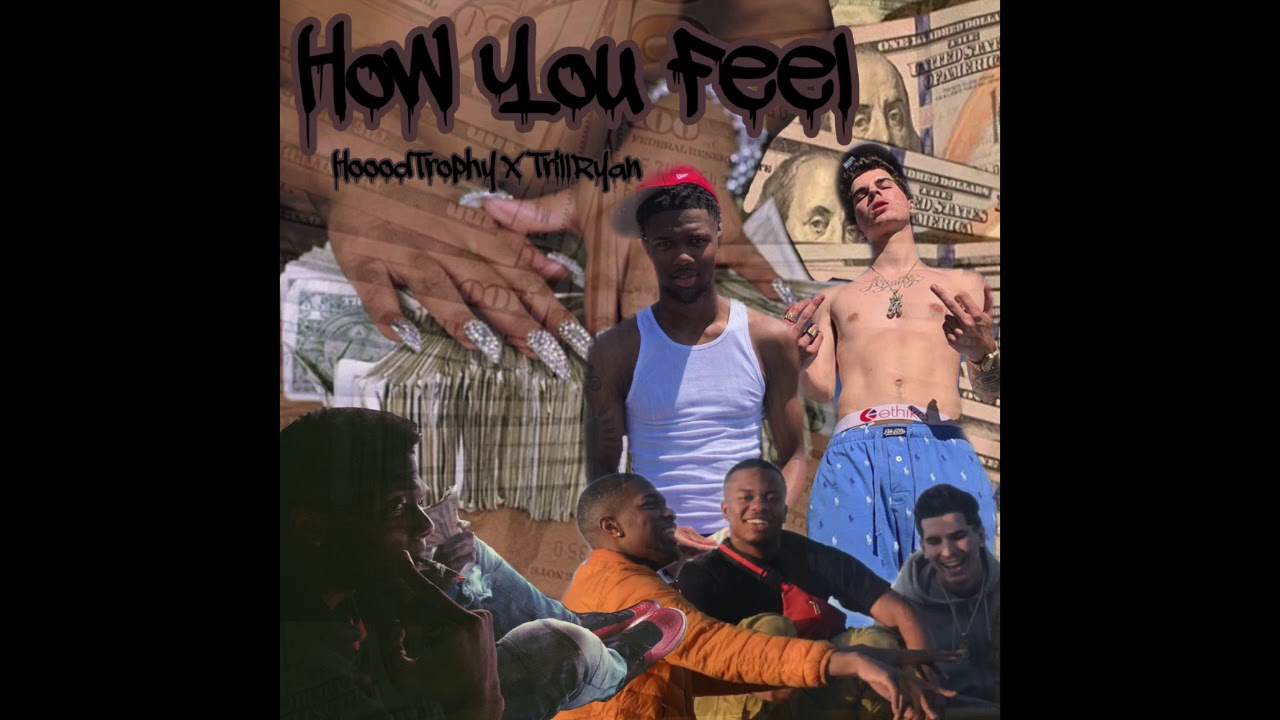 HooodTrophy feat Trill Ryan - How You Feel (Prod by DJ Flippp) - YouTube