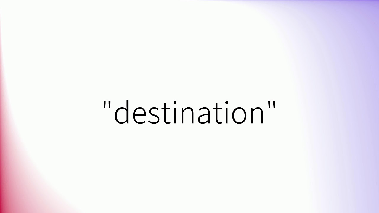 How to pronounce 'Destination' (British English) - YouTube
