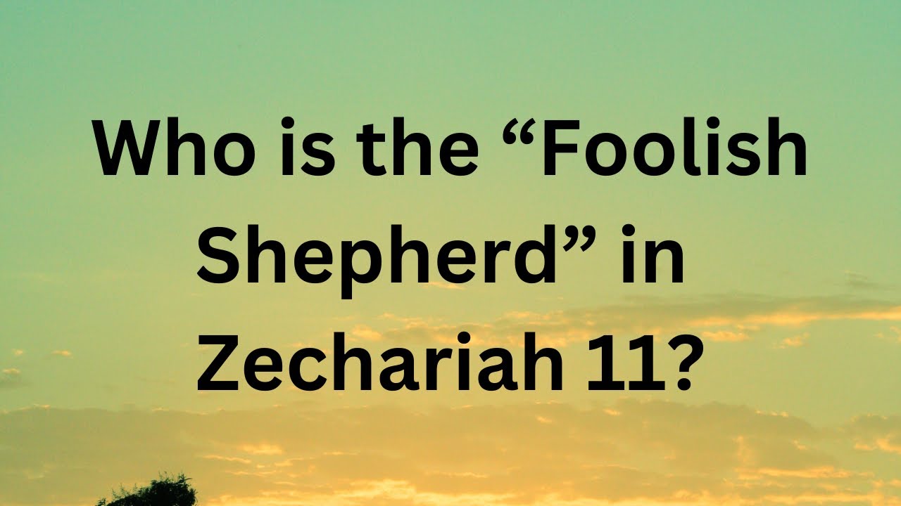 Who are the “foolish shepherd” and the “three shepherds”? Antichrist ...
