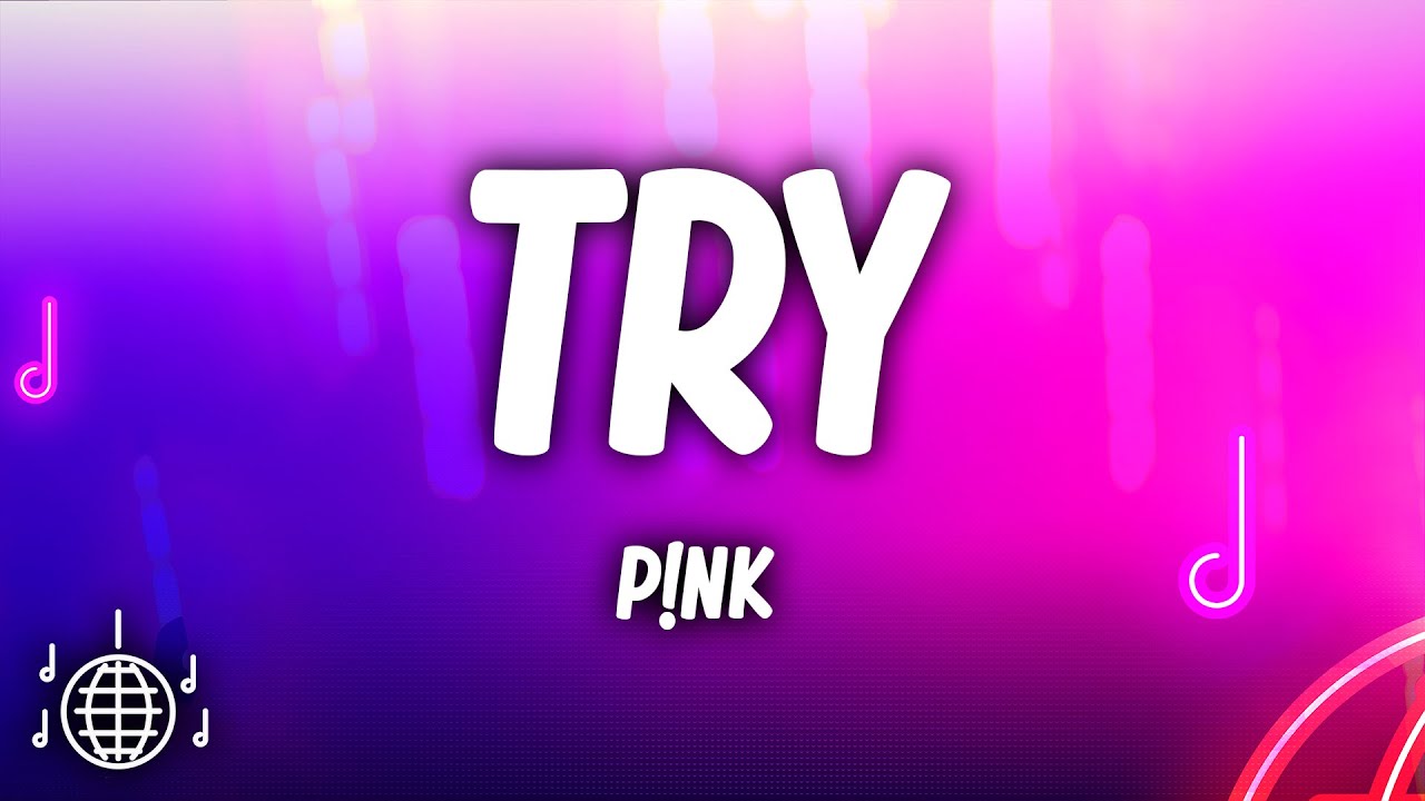 P!nk - Try (Lyrics) - YouTube