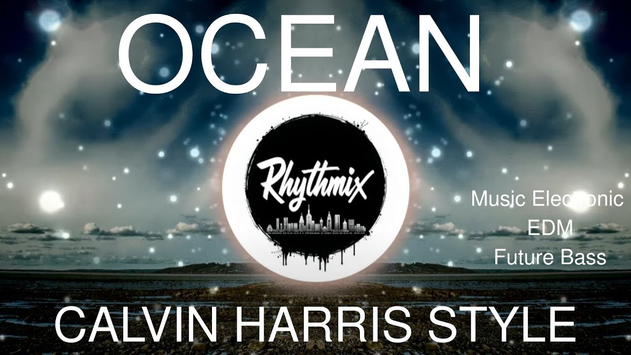 79. Ocean (Calvin Harris STYLE) (Electronic Song) Electronic -- Rhythm ...